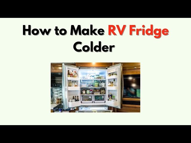 How to Make Rv Refrigerator Colder: Expert Tips for Ultimate Cooling